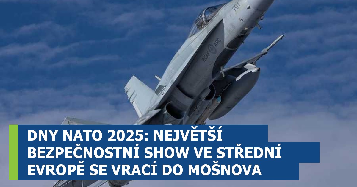 Dny NATO 2025: Největší bezpečnostní show ve střední Evropě se vrací do Mošnova / Zprávy ...
