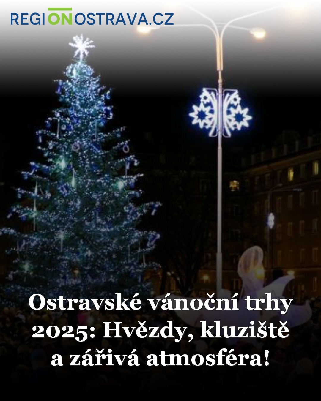 Ostravské vánoční trhy 2025: Hvězdy, kluziště a zářivá atmosféra ...